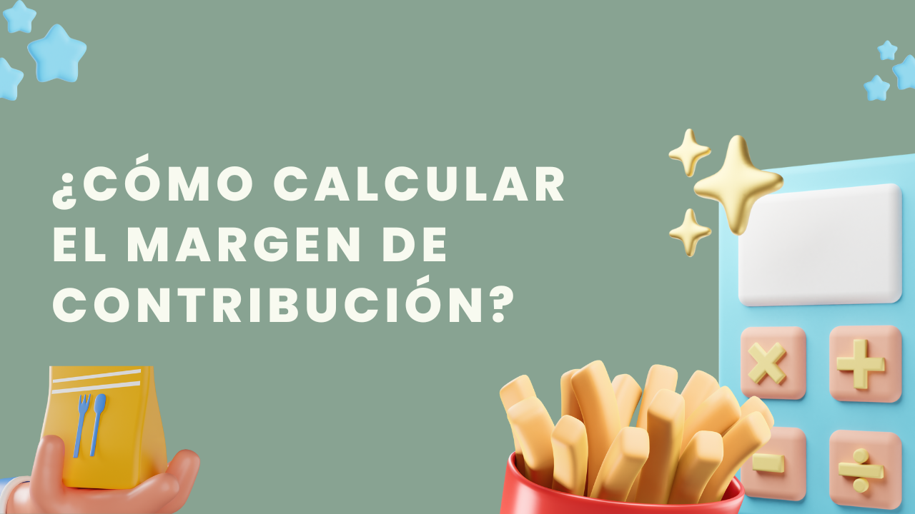 Cómo Calcular el Margen de Contribución en tu restaurante Cómo Calcular el Margen de Contribución en tu restaurante